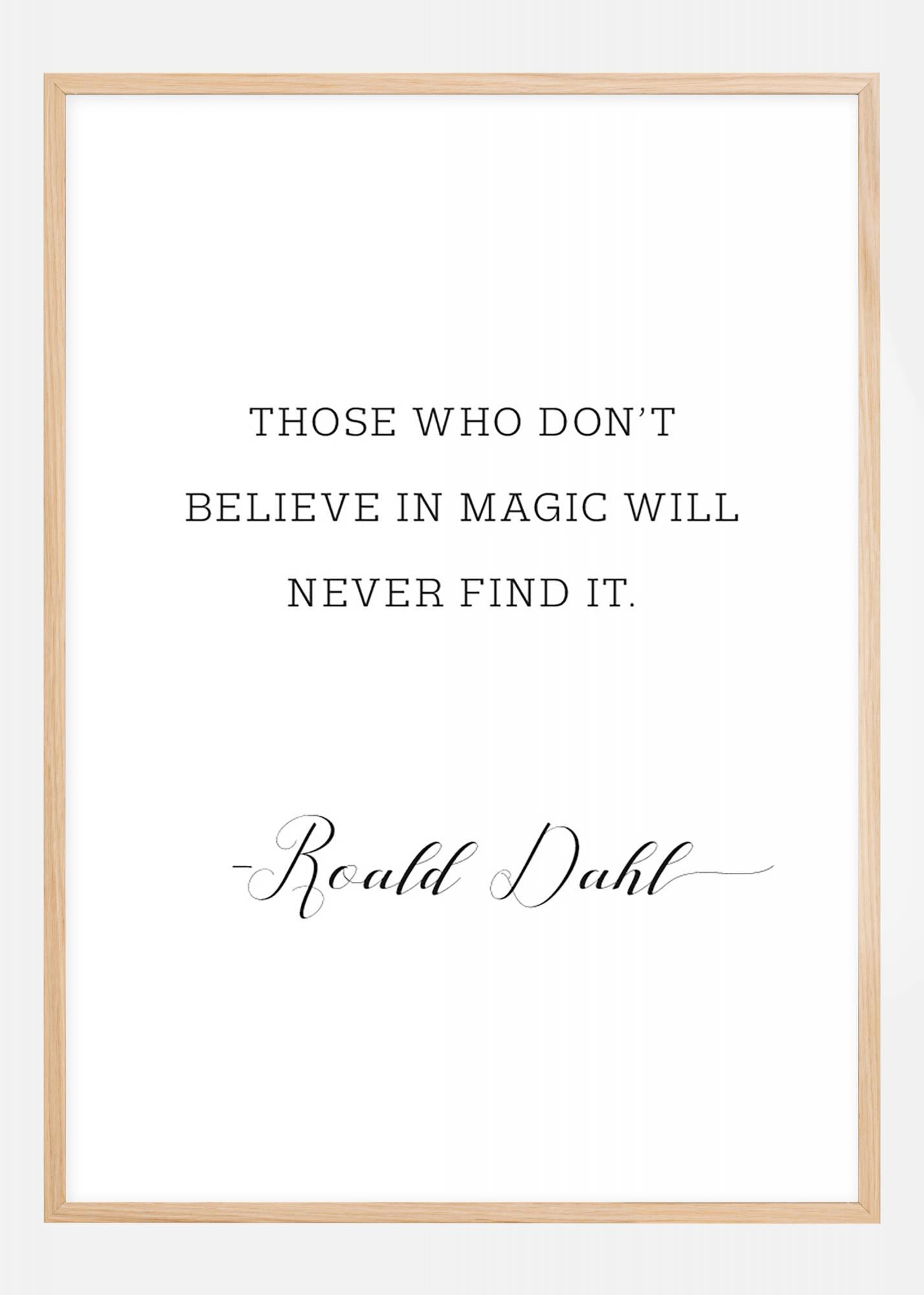 Köp Those who don't believe in magic will never find it Poster här - BGA.SE